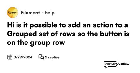 Hi Is It Possible To Add An Action To A Grouped Set Of Rows So The