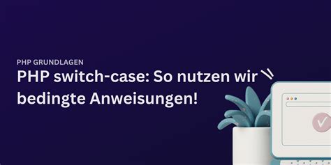 PHP Switch Case Alles Was Du Wissen Musst Codegree