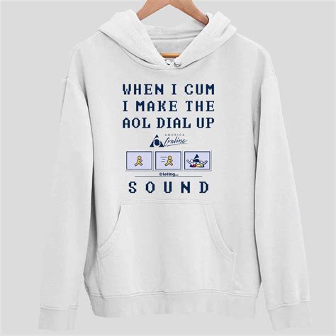 When I Cum I Make The Aol Dial Up Sound Hoodie