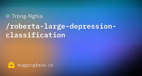 Trong Nghiaroberta Large Depression Classification · Hugging Face