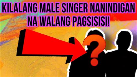 KILALANG MALE SINGER NANINDIGAN NA WALANG PAGSISISI YouTube