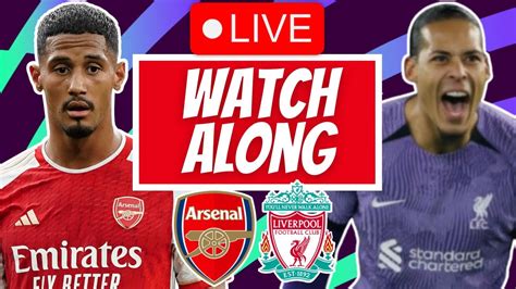 Arsenal Vs Liverpool Live Stream And Watch Along Youtube