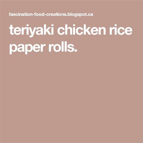 Teriyaki Chicken Rice Paper Rolls Chicken Rice Paper Rolls Teriyaki