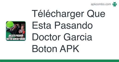 Que Esta Pasando Doctor Garcia Boton APK Android App Télécharger