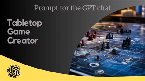 Gpt Prompt “tabletop Game Creator”
