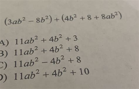 Solved 3ab 2 8b 2 4b 2 8 8ab 2 A 11ab 2 4b 2 3 3 11ab 2 4b 2 8