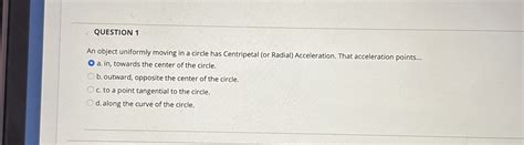 solved question 1an object uniformly moving in a circle has