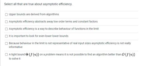 Solved Select All That Are True About Asymptotic Efficiency