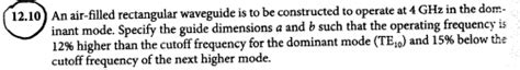Solved 1210 An Air Filled Rectangular Waveguide Is To Be