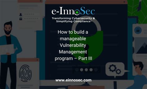 How To Build A Manageable Vulnerability Management Program Part III Blog Cyber Security