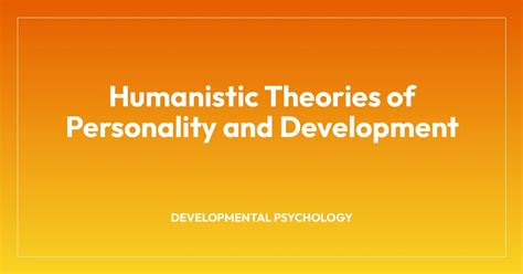 Humanistic Theories Of Personality And Development • Psychology Town