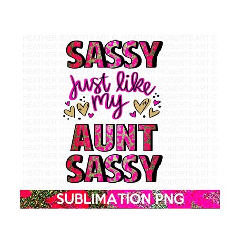 Custom Order Sassy Just Like My Aunt Sassy Png Auntie Png Inspire
