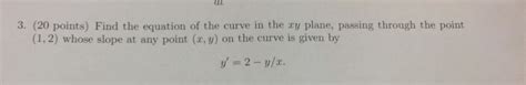 solved find the equation of the curve in the xy plane
