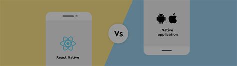 React Native Vs Native App Development Pros Cons To Determine Which To Use