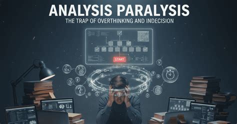 Analysis Paralysis Break Free From Overthinking