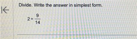 Solved Divide Write The Answer In Simplest Form 2÷914