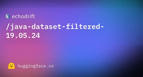 Echodriftjava Dataset Filtered 190524 · Datasets At Hugging Face