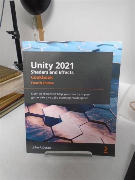 Unity 2021 Shaders And Effects Cookbook Fourth Edition Oxfam Shop