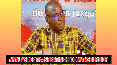 Analyse Tres Pertinent De Mansour Diop Youtube