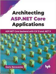Architecting ASP.NET Core Applications: ASP.NET Core backend with C# 13 and .NET 9 » Vtome.ru ...