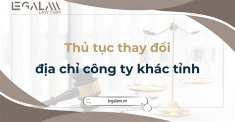 Thủ Tục Thay đổi địa Chỉ Công Ty Hướng Dẫn Chi Tiết Nhất