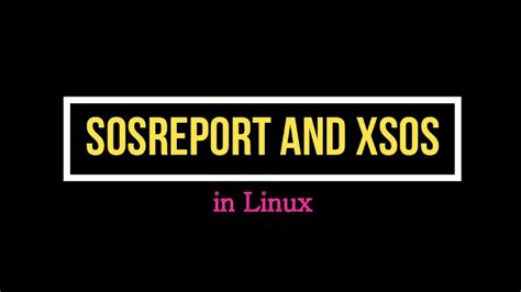 How To Generate Sosreport In Linux And Read With Xsos YouTube
