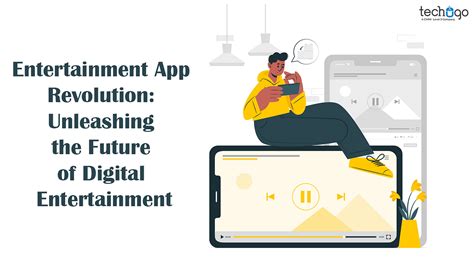 entertainment app revolution unleashing the future of digital