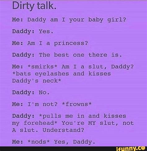 Dirty Talk Me Daddy Am I Your Baby Girl Daddy Yes Me Am I A
