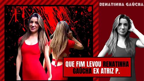 Por Onde Anda Ex Atriz Renatinha GaÚcha HistÓria Renatinha GaÚcha