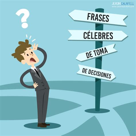 Frases Célebres De Toma De Decisiones Jeroni Calafell