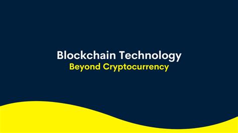 Blockchain Technology Beyond Cryptocurrency