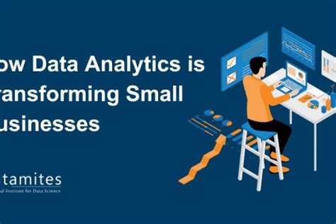 How Data Analytics Is Transforming Small Businesses Datamites Offical Blog
