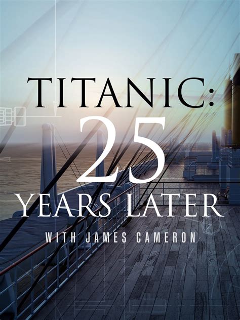Prime Video Titanic 25 Years Later With James Cameron