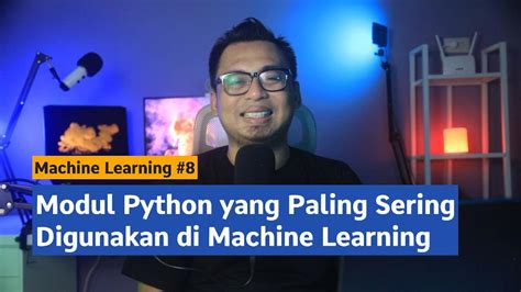 Machine Learning 8 Modul Python Yang Paling Sering Digunakan Dalam