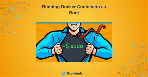 running docker containers as root collabnix