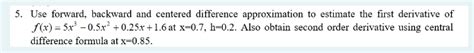 solved 5 use forward backward and centered difference