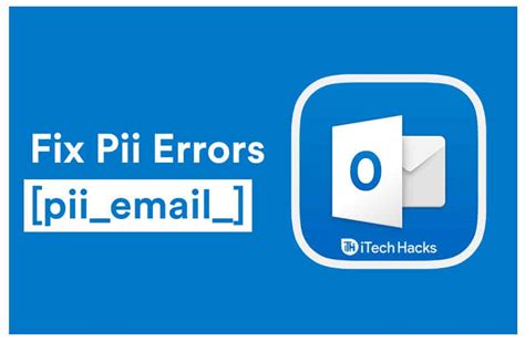 How To Fix Any Pii Errors Pii Email On Microsoft Outlook
