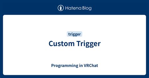 custom trigger programming in vrchat