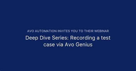 Deep Dive Series Recording A Test Case Via Avo Genius Avo Automation