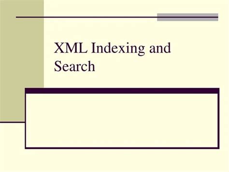 Ppt Xml Indexing And Search Powerpoint Presentation Free Download Id9671521
