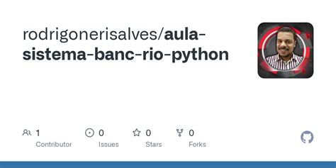 Github Rodrigonerisalves Aula Sistema Banc Rio Python