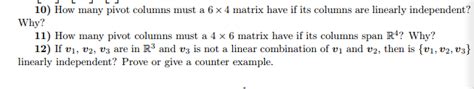 Solved 10 How Many Pivot Columns Must A 6 × 4 Matrix Have