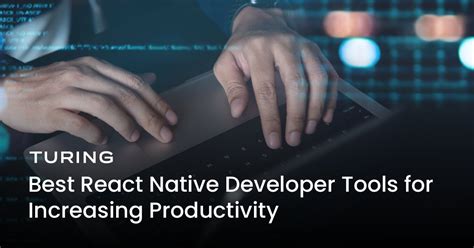 12 Powerful React Native Tools For High Productivity
