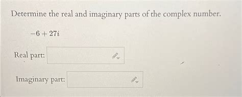 Solved Determine The Real And Imaginary Parts Of The Complex