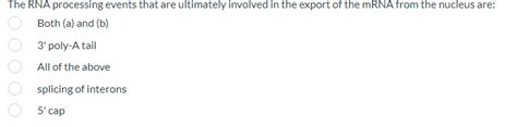 Solved The Rna Processing Events That Are Ultimately