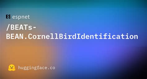 Espnet Beats Bean Cornellbirdidentification · Hugging Face