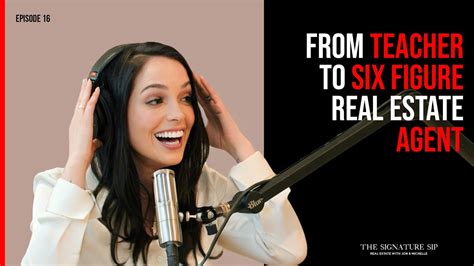 From Teacher To Six Figure Real Estate Agent The Signature Sip