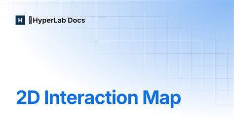 2d Interaction Map Hyperlab Docs 2d Interaction Map Hyperlab Docs