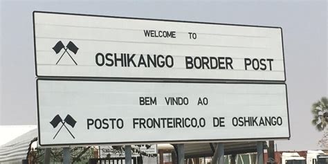 Oshikango Santa Clara Border Post To Operate 24 Hours A Day The Brief