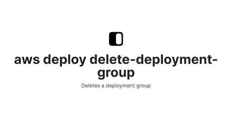 Aws Deploy Delete Deployment Group Fig
